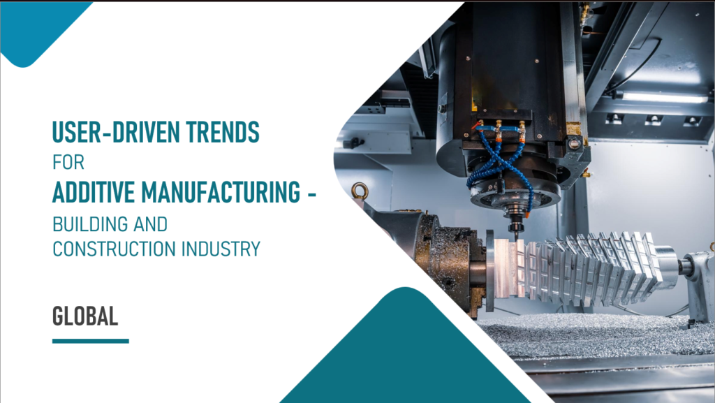 User-Driven Trends for Additive Manufacturing – Building and Construction Industry - Innovius ...