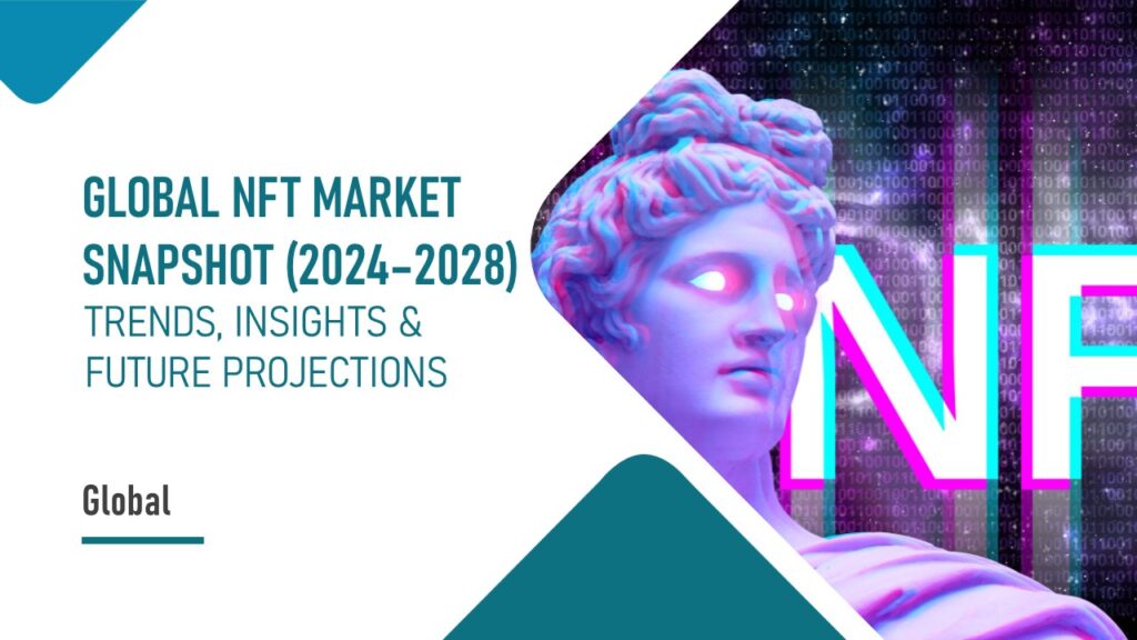 Global NFT Market Snapshot (2024–2028): Trends, Insights & Future ...